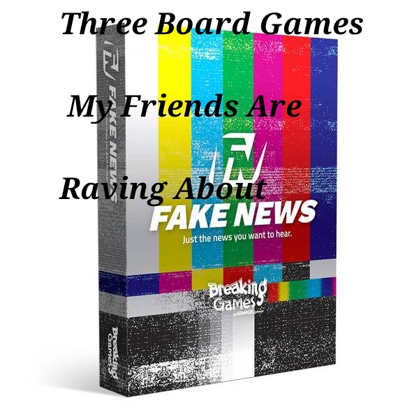 Three Board Games My Friends Are Raving About